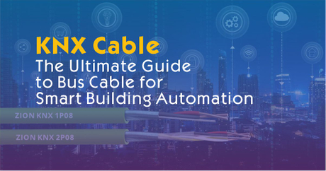 KNX Cable: Specs, Price, Wiring Guide, Q&A (2025 Full Guide) - Zion ...