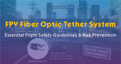 FPV Fiber Optic Tether System – Essential Flight Safety Guidelines ...