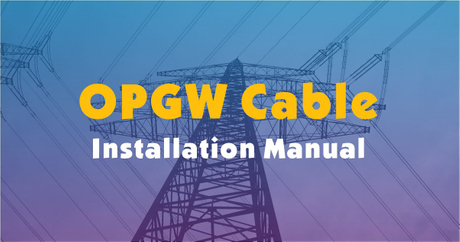 OPGW Cable Installation - Reference Manual
