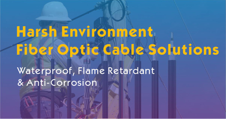 Harsh Environment Fiber Optic Cable Solutions for Extreme Conditions ...