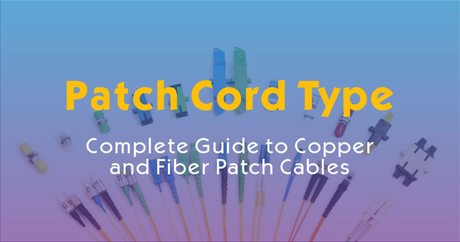 Patch Cord Type: Complete Guide to Copper and Fiber Patch Cables - Zion ...