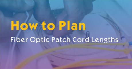 How to Plan Fiber Optic Patch Cord Lengths Correctly - Zion Communication