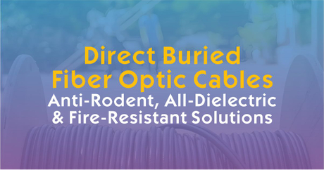 Direct Buried Fiber Optic Cables | Anti-Rodent, All-Dielectric & Fire ...