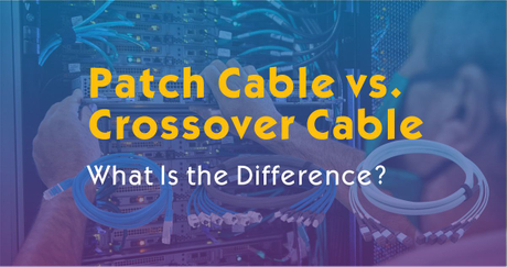 Patch Cable vs. Crossover Cable: What Is the Difference? - Zion Communication