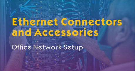 Best Ethernet Connectors and Accessories for Office Network Setup ...