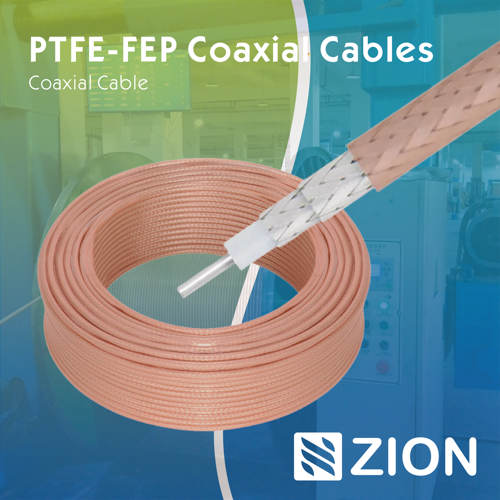 PTFE-FEP Coaxial Cable China manufacturer | Products Catalog - Zion Communication