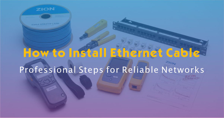 How to Install Ethernet Cable in 2026: Professional Steps for Reliable ...