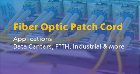 Fiber Optic Patch Cord Applications: Data Centers, FTTH, Industrial ...