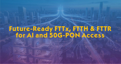 Future-Ready FTTx, FTTH & FTTR for AI and 50G-PON Access | ZION ...