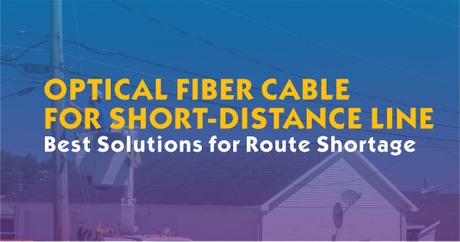 Optical Fiber Cable for Short-Distance Line | Best Solutions for Route ...