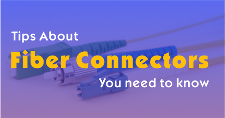 Tips about Fiber Optic Connectors - You need to know - Zion Communication