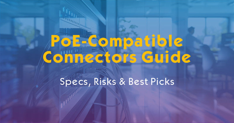 PoE-Compatible Connectors Guide: Specs, Risks & Best Picks - Zion ...