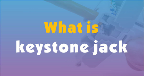 What is keystone jack? - Zion Communication