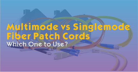 Multimode vs Single Mode Fiber Patch Cords: Which One to Use? - Zion ...