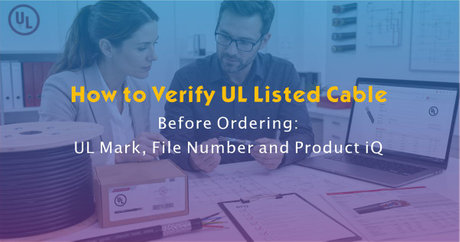 How to Verify UL Listed Cable Before Ordering: UL Mark, File Number and ...