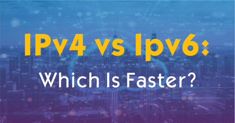 IPv4 vs IPv6: Which Is Faster? - Zion Communication