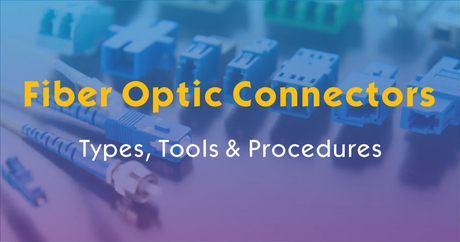How to Install Fiber Optic Connectors? Types, Tools & Procedures - Zion ...
