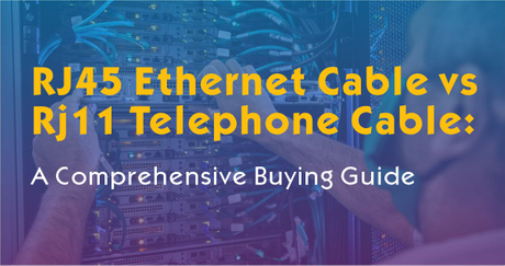 RJ45 Ethernet Cable vs RJ11 Telephone Cable: A Comprehensive Buying ...